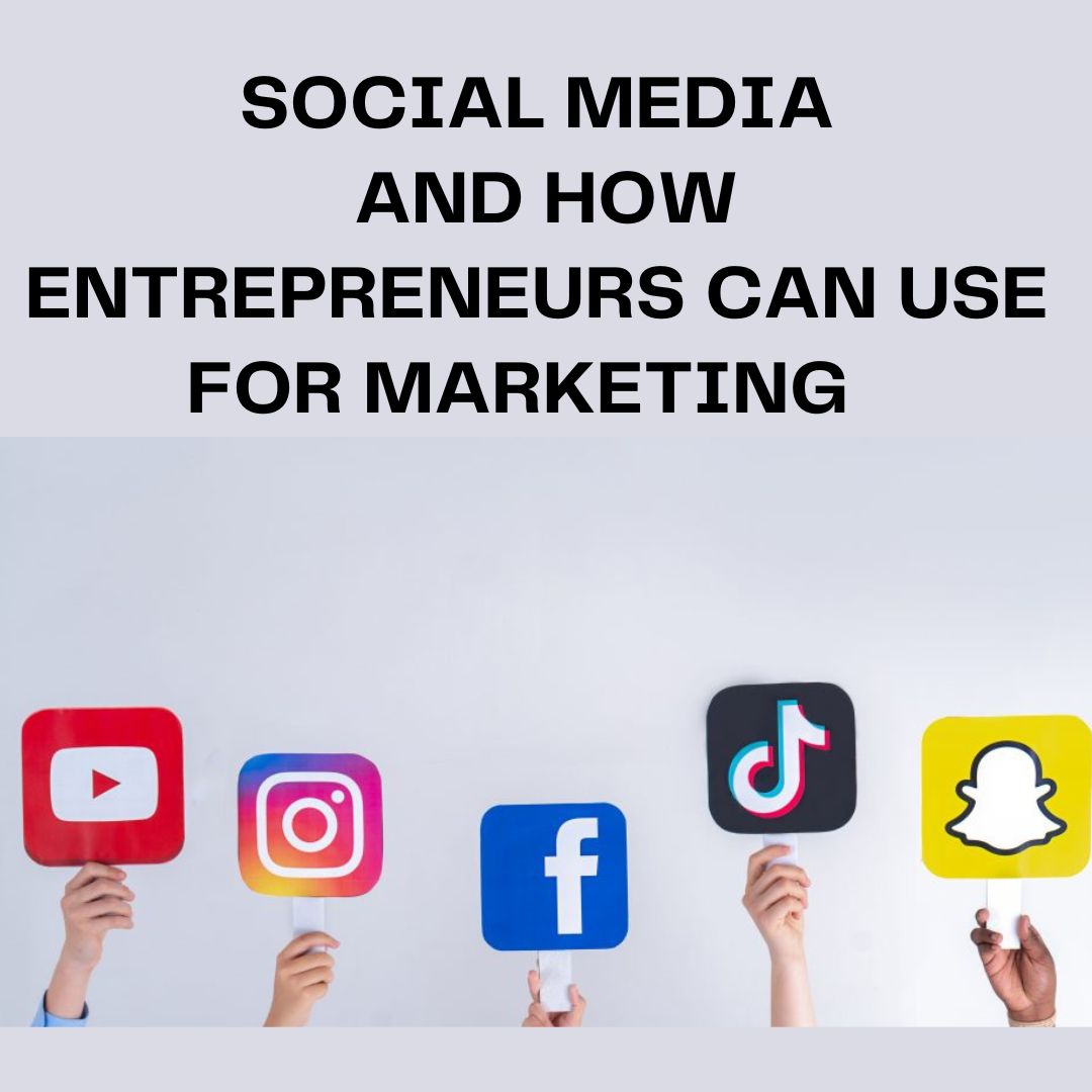 Social Media and How Entrepreneurs Can Use for Marketing
